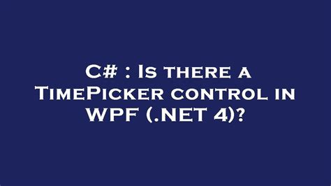 c is there a timepicker control in wpf 4 youtube
