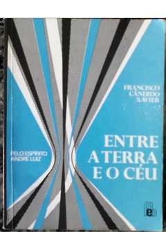 Livro Entre a Terra e o Céu Francisco Cândido Xavier Estante Virtual