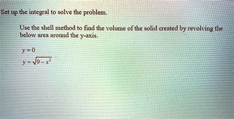 Solved Set Up The Integral To Solve The Problem Use The Shell Method