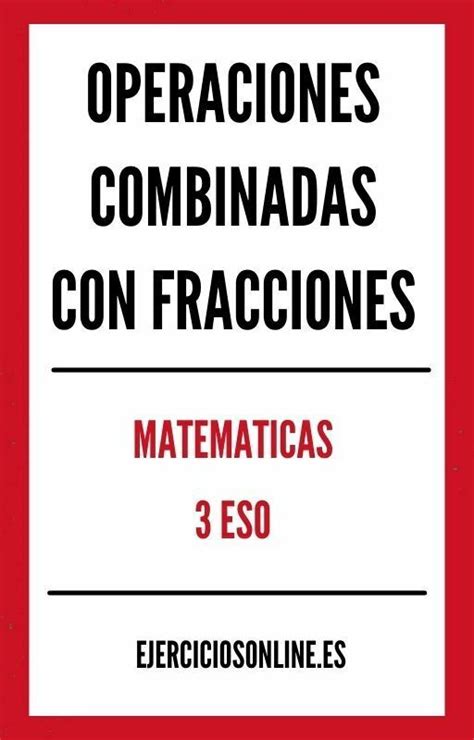 Ejercicios De Operaciones Combinadas Con Fracciones Eso Pdf
