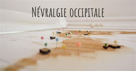 Névralgie occipitale Diseasemaps