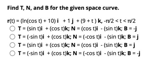 solved find t n and b for the given space curve r t