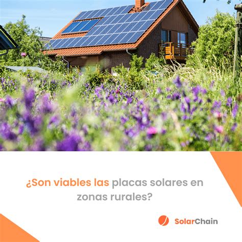 Es La Energ A Solar Viable En Zonas Rurales Solarchain