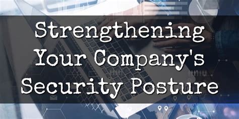 How To Assess And Strengthen Your Company S Security Posture In