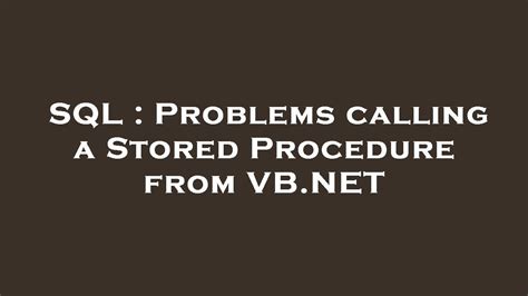 sql problems calling a stored procedure from vb youtube