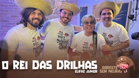 O REI DAS DRILHAS ELIFAS JUNIOR AGRESTESEMNEURA 38 YouTube