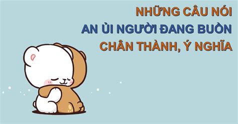 Top 7 cách an ủi người yêu khi mệt mỏi mới nhất năm 2022 Kiến Thức