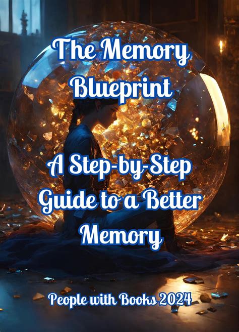 The Memory Blueprint A Step By Step Guide To A Better Memory EBook By
