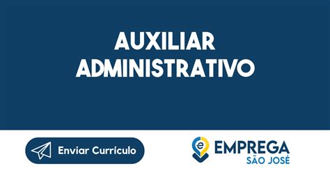 AUXILIAR ADMINISTRATIVO São José Dos Campos SP Emprega São José