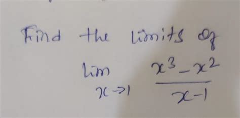solved find the limits of limx→1x−1x3−x2