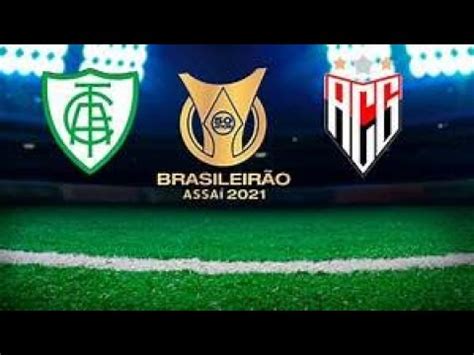 Am Rica Mineiro X Atl Tico Goianiense Brasileir O S Rie A Ao Vivo