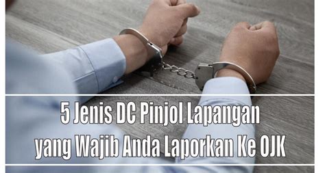 Nasabah Galbay Juga Berhak Dapat Hukum Ini 5 Jenis DC Pinjol Lapangan