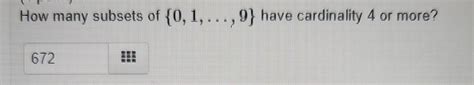 solved how many subsets of {0 1 … 9} have cardinality 4 or