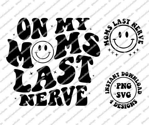 On My Moms Last Nerve Svg Png On My Moms Last Nerve Trendy Etsy