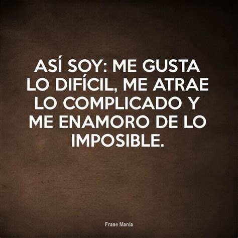 Cartel para Así soy me gusta lo difícil me atrae lo complicado y me