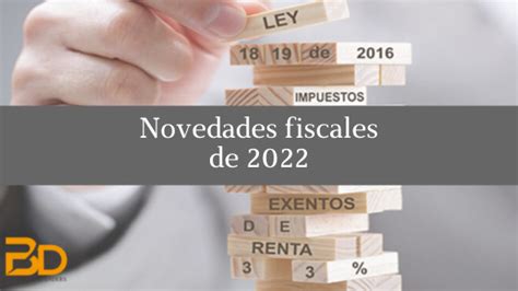 Cuáles son las novedades fiscales de 2022 Business Defenders