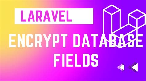How To Encrypt Laravel Database Fields Youtube