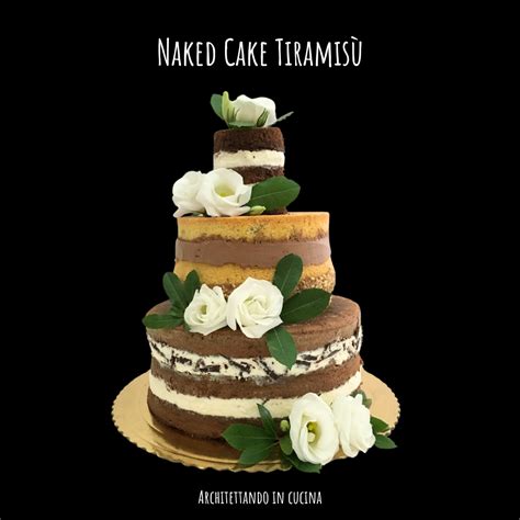 Naked Cake Tiramis Per Il Master Naked Cake Dell Mtc Architettando