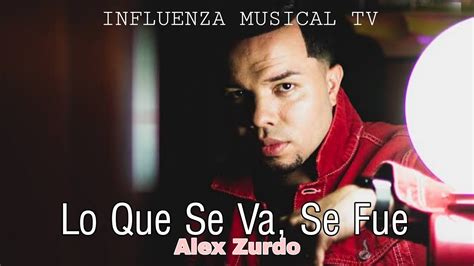 Lo Que Se Va Se Fue Alex Zurdo Música Cristiana 2023 YouTube
