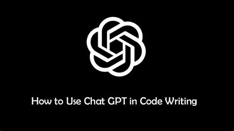 how to use chat gpt in code writing opchatgpt