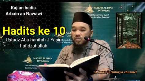 Kajian Hadits Arba In An Nawawi Hadits Ke 10 Ustadz Abu Hanifah J
