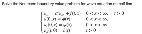 solved solve the neumann boundary value problem for wave