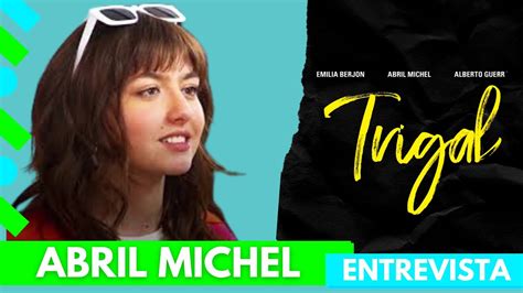 ABRIL MICHEL ENTREVISTA TRIGAL YouTube