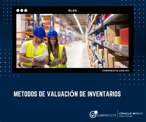 Descubre los mejores métodos de valuación de inventarios