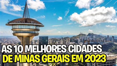AS 10 MELHORES CIDADES DE MINAS GERAIS PARA MORAR EM 2023 YouTube