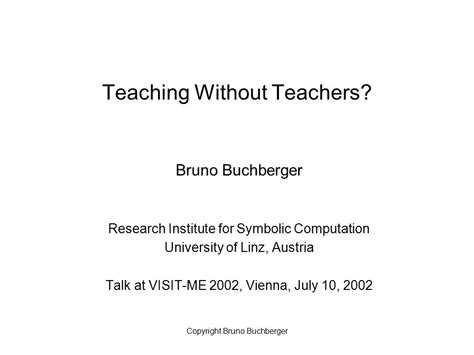 copyright bruno buchberger teaching without teachers bruno buchberger research institute for