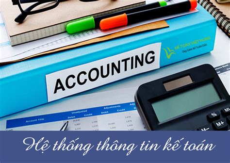 Hệ thống thông tin kế toán là gì Những điều bạn cần biết về hệ thống