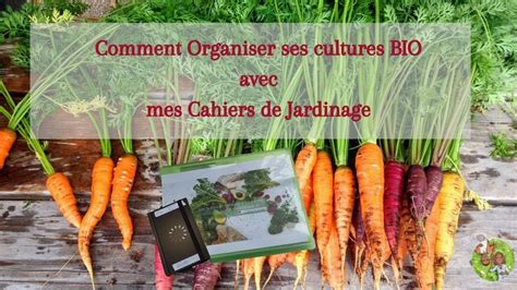 Comment Organiser Ses Cultures BIO Avec Mes Cahiers De Jardinage YouTube