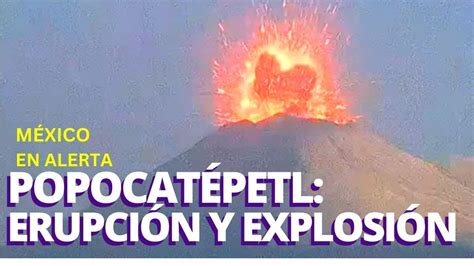 Noticias del VOLCÁN POPOCATÉPETL explosión erupción y más YouTube