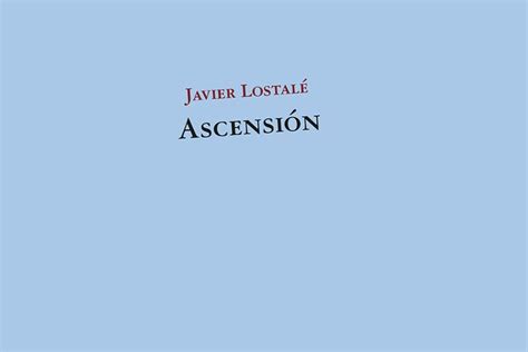 Rese A De Ascensi N De Javier Lostal Por Pedro Garc A Cueto