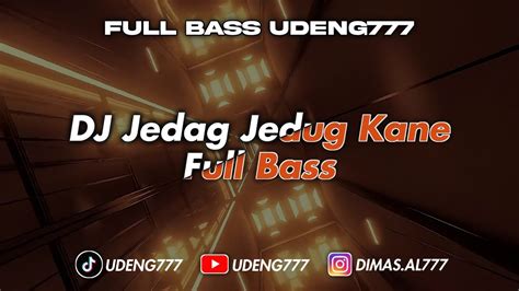 DJ Jedag Jedug Kane Full Bass UDENG777 YouTube