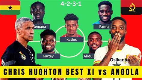 Ghana Vs Angola Black Stars Starting Lineup Coach Chris Hughton
