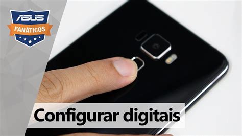 Dica de Fanáticos como configurar o sensor de digitais do ZenFone 3