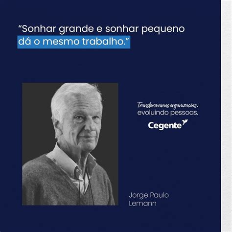 Sonhar grande e sonhar pequeno dá o mesmo trabalho Jorge Paulo