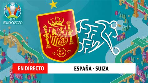 Resumen España Suiza resultado goles y penaltis del partido de la