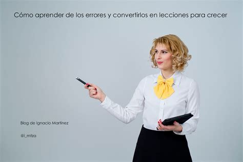 C Mo Aprender De Los Errores Y Convertirlos En Lecciones Para Crecer