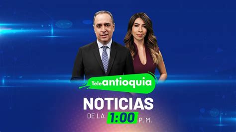 Teleantioquia Noticias De La P M De Febrero De