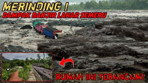 Ngeri Banjir Lahar Semeru Ancam Rumah Disekitaran Tanggul Youtube