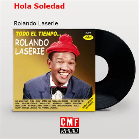 La historia y el significado de la canción Hola Soledad Rolando