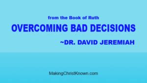 David Jeremiah Overcoming Bad Decisions Video