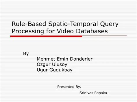ppt rule based spatio temporal query processing for video databases powerpoint presentation