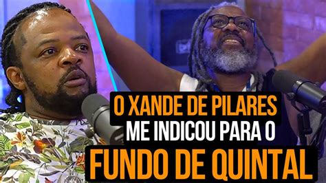 O XANDE DE PILARES Me Indicou Para O FUNDO DE QUINTAL Eu Tremia Todo