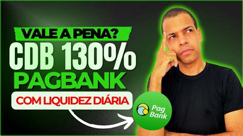 CDB PAGBANK DE 130 DO CDI LIQUIDEZ DIÁRIA VALE A PENA COMO