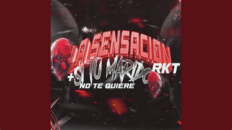 LA SENSACION SI TU MARIDO NO TE QUIERE RKT YouTube Music