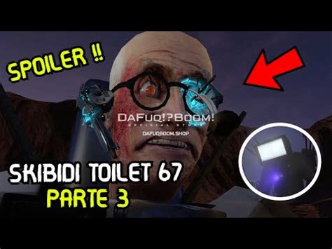SPOILER SKIBIDI TOILET 67 PT3 OFICIAL YouTube