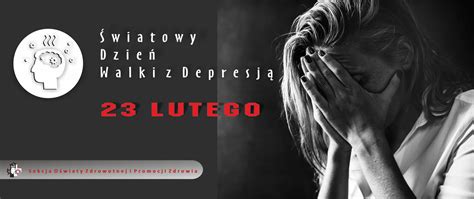 Lutego Wiatowy Dzie Walki Z Depresj Powiatowa Stacja
